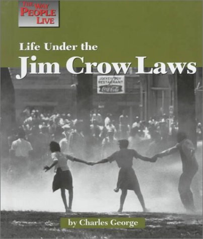 Life Under the Jim Crow Laws (Way People Live) by Charles George ...