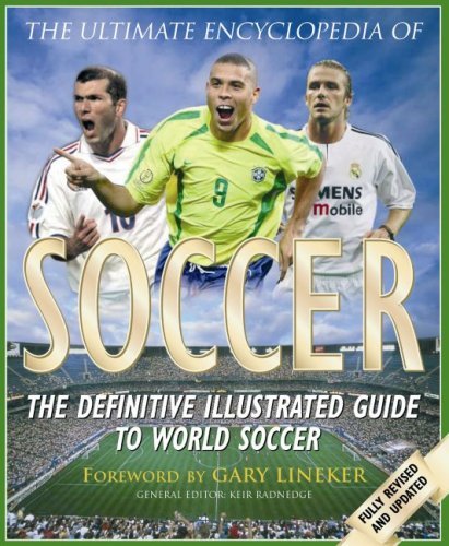 Ultimate Encyclopedia of Soccer: the defenitive illustrated guide to ...