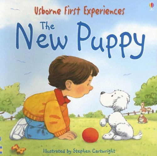 The New Puppy (Usborne First Experiences) by Anne Civardi | Goodreads