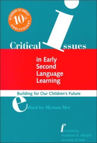 Critical Issues in EARLY Second Language Learning: Building for Our ...