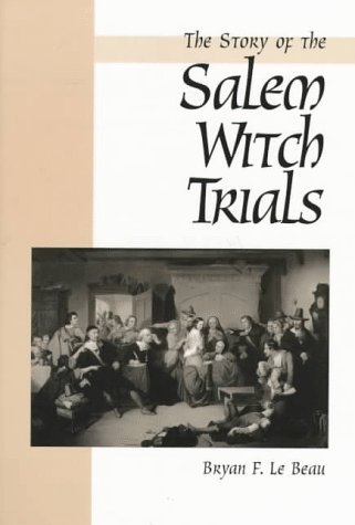 The Story of the Salem Witch Trials: "We Walked in Clouds and Could Not ...