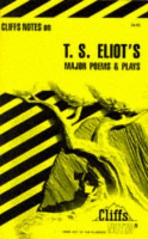 Cliffs Notes on T.S. Eliot's Major Poems and Plays by Robert B. Kaplan ...