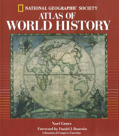 National Geographic Society Atlas of World History by Noel Grove ...