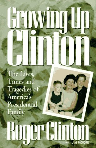 Growing Up Clinton: The Lives, Times and Tragedies of America's ...