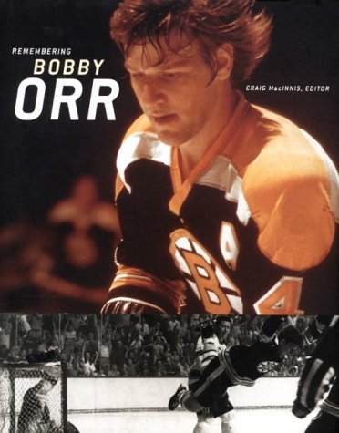 Remembering Bobby Orr: A Celebration by Craig MacInnis | Goodreads