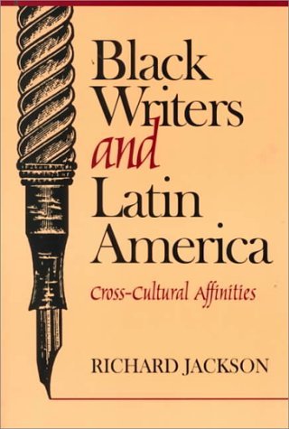 Black Writers and Latin America: Cross-Cultural Affinities by Richard L ...