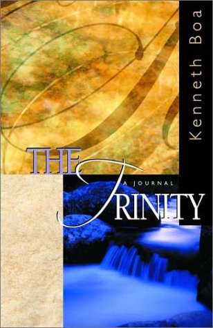 The Trinity: A Journal by Kenneth D. Boa | Goodreads
