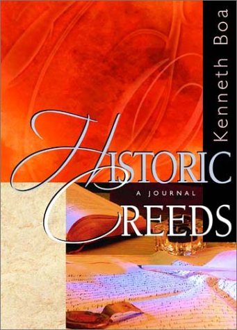 Historic Creeds: A Journal by Kenneth D. Boa | Goodreads
