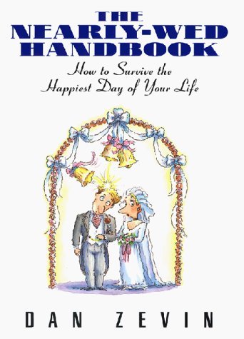 The Nearly-Wed Handbook: How To Survive The Happiest Day Of Your Life ...