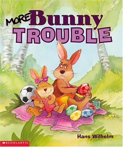 More Bunny Trouble (Bunny Trouble) by Hans Wilhelm | Goodreads