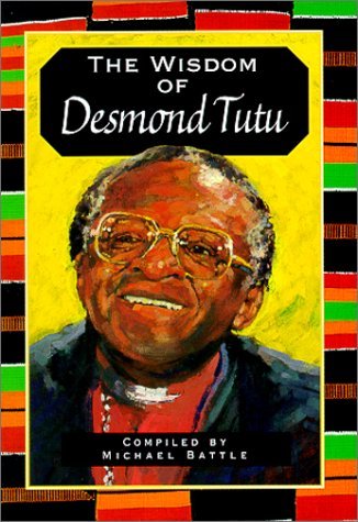 The Wisdom of Desmond Tutu by Michael Battle | Goodreads