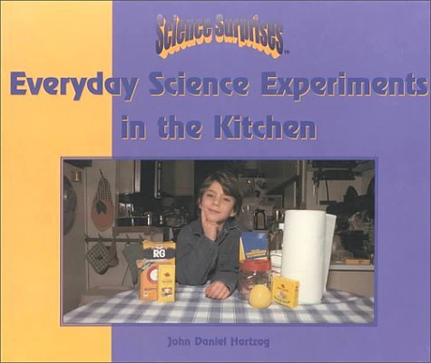 Everyday Science Experiments in the Kitchen by John Daniel Hartzog ...