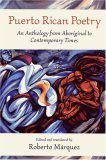 Puerto Rican Poetry: An Anthology from Aboriginal to Contemporary Times ...