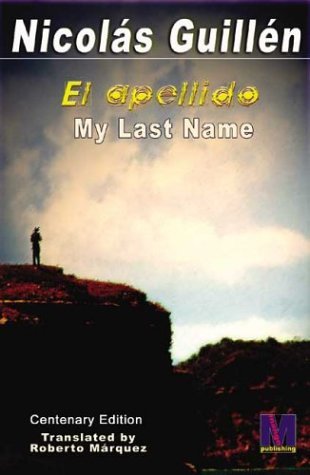 My Last Name/El appellido by Nicolás Guillén | Goodreads
