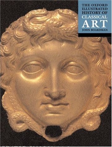 The Oxford History of Classical Art by John Boardman | Goodreads