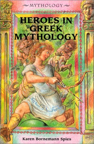 Heroes in Greek Mythology by Karen Bornemann Spies | Goodreads