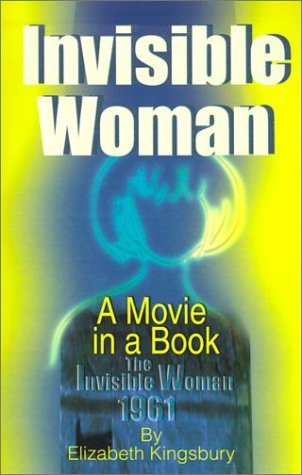 Invisible Woman: A Movie in a Book by Elizabeth Kingsbury | Goodreads