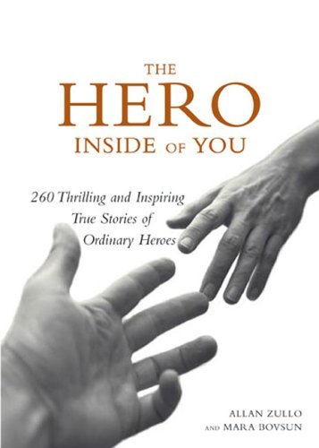 The Hero Inside of You: 260 Thrilling and Inspiring True Stories of ...