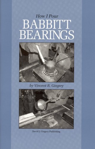 How I Pour Babbitt Bearings by Vincent R. Gingery | Goodreads