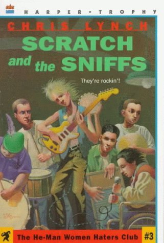 Scratch and the Sniffs (HE-MAN WOMEN HATER'S CLUB) by Chris Lynch ...