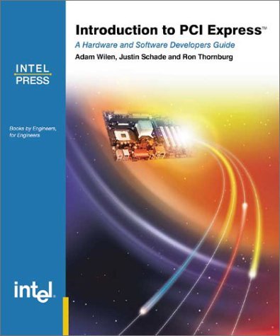 Introduction to PCI Express: A Hardware and Software Developer's Guide ...