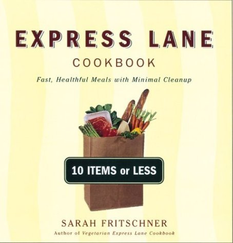 Express Lane Cookbook: Fast, Healthful Meals With Minimal Cleanup by ...