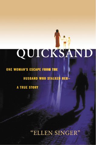 Quicksand: One woman's escape from the husband who stalked her, a true ...