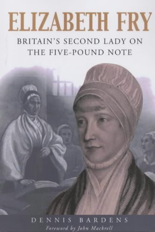 Elizabeth Fry : Britain's Second Lady on the Five-Pound Note by Dennis ...