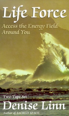 Life Force: Access the Energy Field Around You by Denise Linn | Goodreads