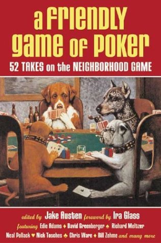 A Friendly Game of Poker: 52 Takes on the Neighborhood Game by Jake ...
