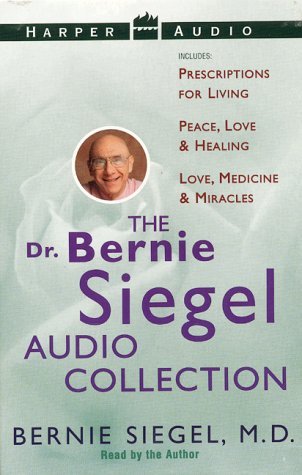 Dr. Bernie Siegel's Audio Collection: Prescriptions For Living / Peace, Love & Healing / Love ...