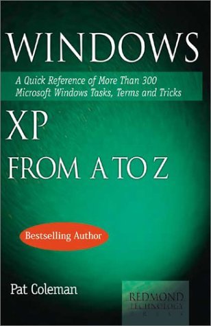 Windows XP from A to Z: A Quick Reference of More than 300 Microsoft ...