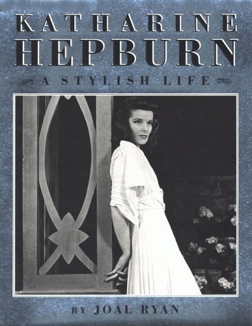 Katharine Hepburn: A Stylish Life by Joal Ryan | Goodreads