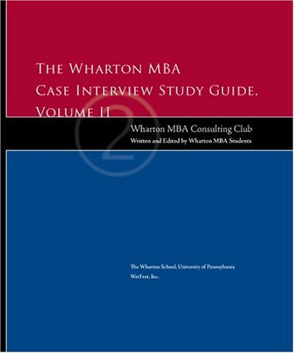 The Wharton MBA Case Interview Study Guide Volume II by Wharton MBA ...