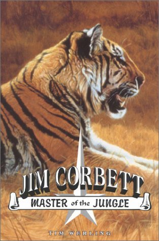 Jim Corbett: Master of the Jungle by Tim Werling | Goodreads