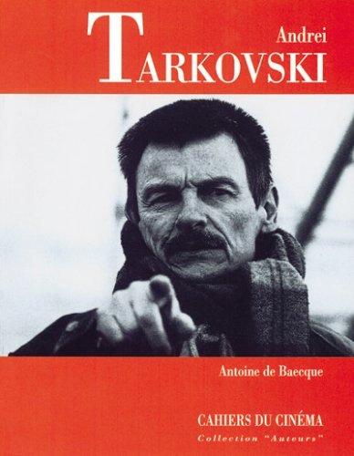 Andreï Tarkovski (Cahiers du cinéma) by Antoine de Baecque | Goodreads