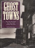 Ghost Towns: How They Were Born, How They Lived, and How They Died by ...