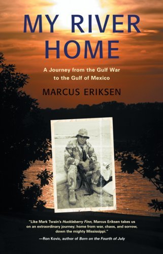 My River Home: A Journey from the Gulf War to the Gulf of Mexico by ...
