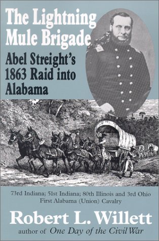The Lightning Mule Brigade: Abel Streight's 1863 Raid into Alabama by ...