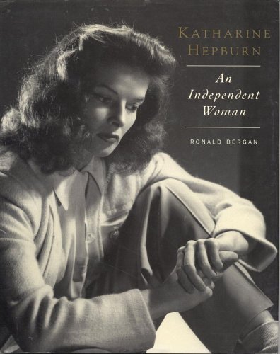 Katharine Hepburn: An Independent Woman by Ronald Bergan | Goodreads
