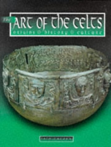 The Art of the Celts: Origins, History, Culture by Iain Zaczek | Goodreads