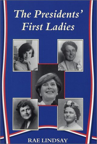The Presidents' First Ladies by Rae Lindsay | Goodreads