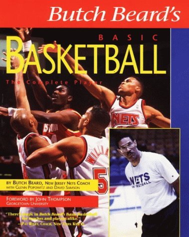 Butch Beard's Basic Basketball: The Complete Player by Butch Beard ...