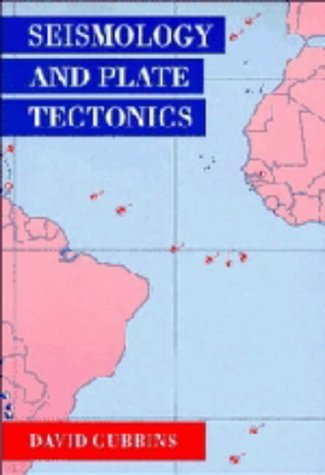 Seismology and Plate Tectonics by David Gubbins | Goodreads