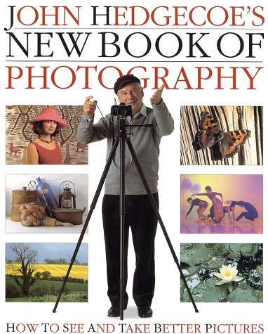 John Hedgecoe's New Book of Photography by John Hedgecoe | Goodreads