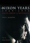 The Nixon Years 1969-1974: White House to Watergate by Fred J. Maroon ...