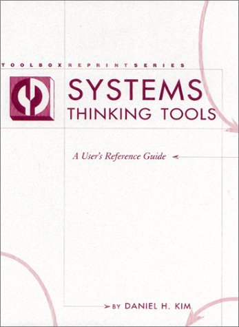 Systems Thinking Tools: A User's Reference Guide by Daniel H. Kim ...