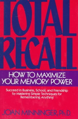Total Recall: How to Maximize Your Memory Power by Joan Minninger ...