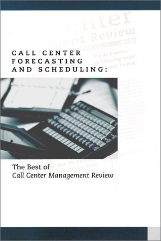 Call Center Forecasting and Scheduling : The Best of Call Center ...