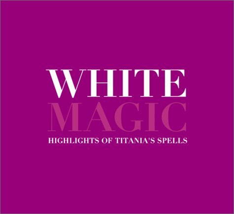 White Magic: Titania's Book of Favorite Spells by Titania Hardie ...